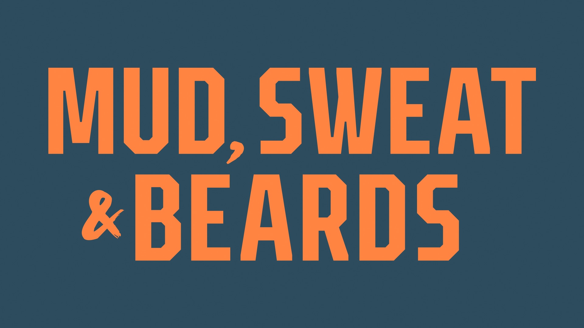 Mud, Sweat & Beards - USANetwork.com